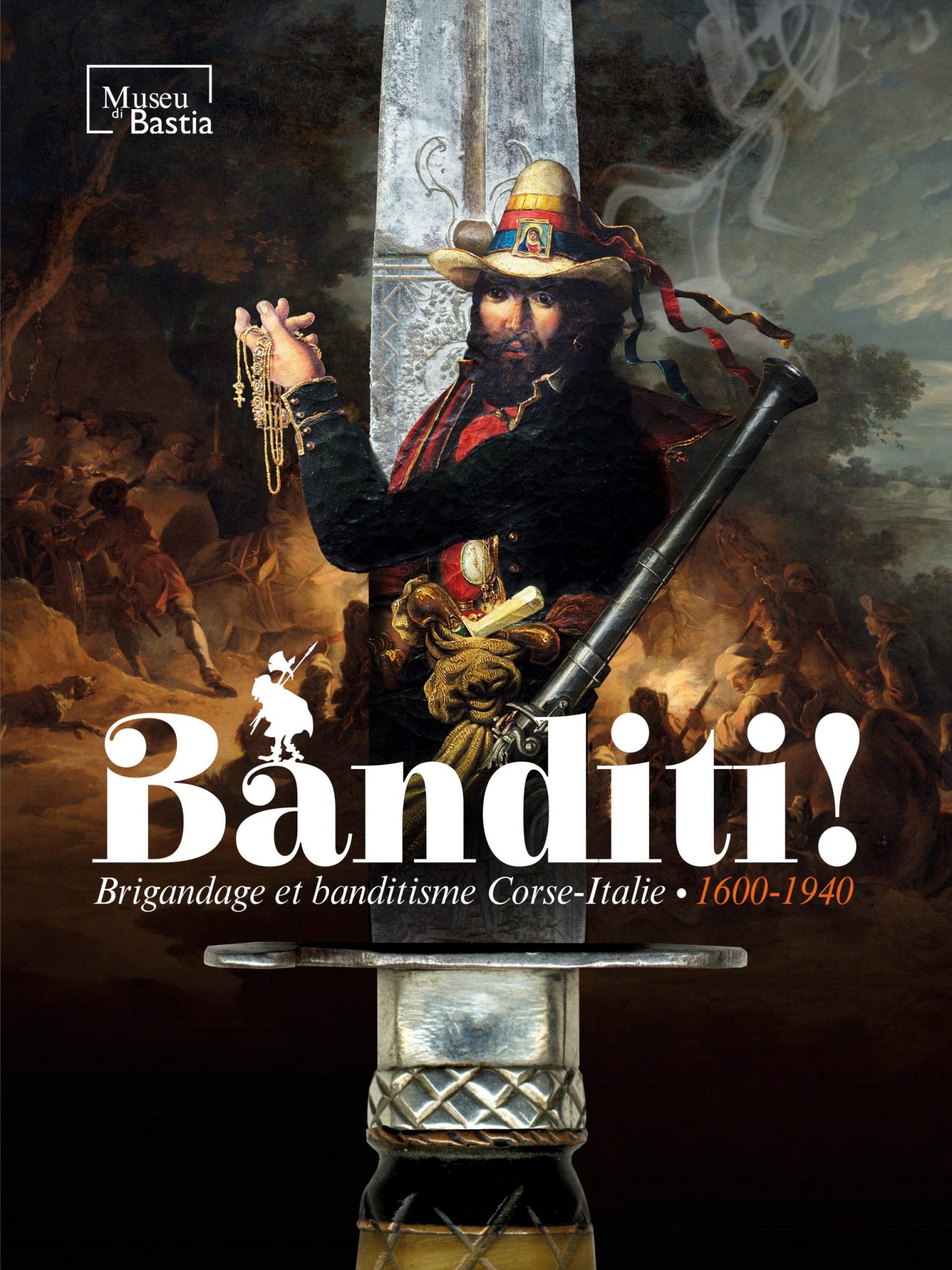 Banditi ! Brigandage et banditisme Corse-Italie 1600-1940 – Musée de Bastia