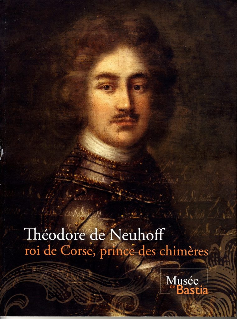 Théodore de Neuhoff, roi de Corse, prince des chimères – Musée de Bastia